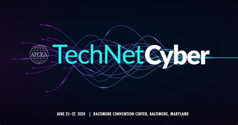2024 Afcea Technet Cyber Baltimore Convention Center 25 June To 27 June