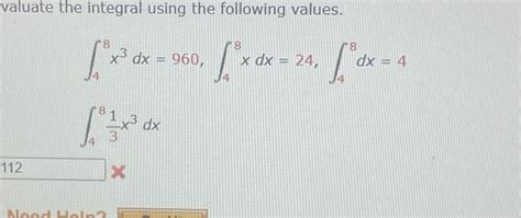 Solved Valuate The Integral Using The Following Values 112