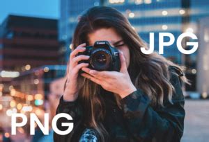 PNG Vs JPEG Which One Should You Use And Why