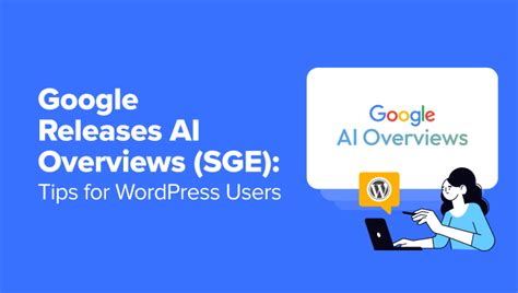 Google Releases AI Overviews SGE 7 Tips For WordPress Users