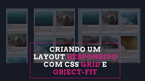 Criando Um Layout Responsivo Com Css Grid E Object Fit Youtube