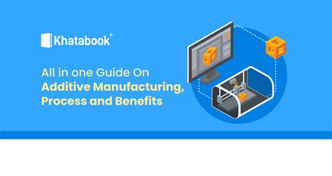 Additive Manufacturings Meaning Process And Technology