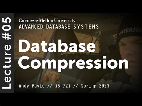 Free Video Database Compression Lecture 5 From Cmu Database Group Class Central