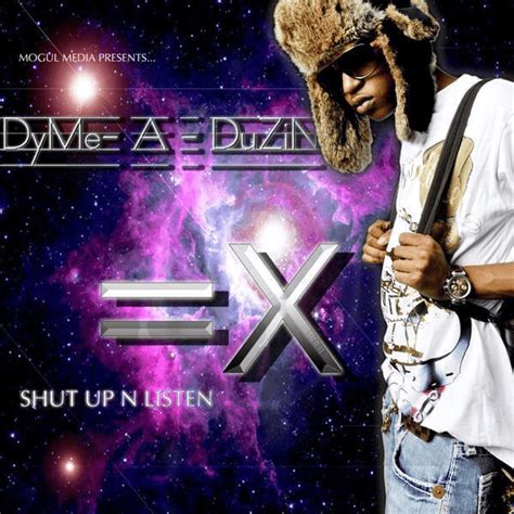 Dyme A Duzin X Shut Up N Listen Lyrics And Tracklist Genius