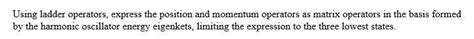 solved using ladder operators express the position and