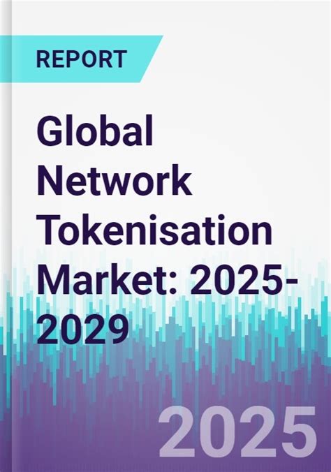 Network Tokenisation Market 2025 2029 Research And Markets