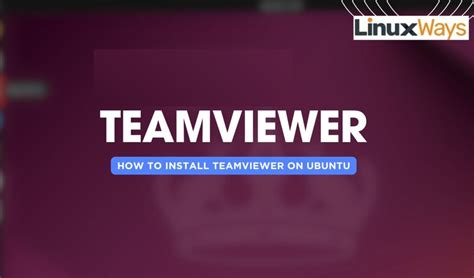 How To Install Team Viewer On Ubuntu LinuxWays