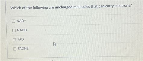 Solved Which Of The Following Are Uncharged Molecules That