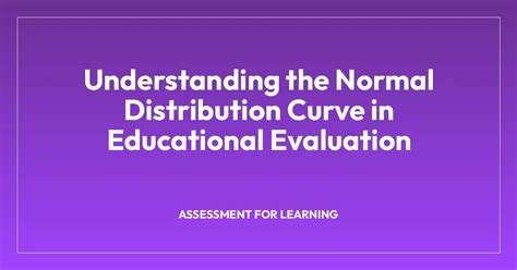 Understanding The Normal Distribution Curve In Educational Evaluation