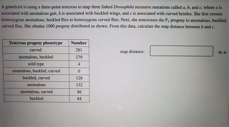 Solved A Geneticist Is Using A Three Point Testcross To Map