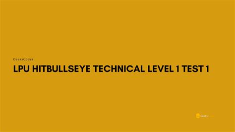 Lpu Hitbullseye Technical Level 1 Test 1