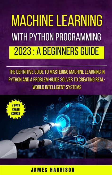 Machine Learning With Python Programming 2023 A Beginners Guide