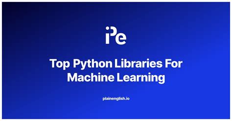 Top Python Libraries For Machine Learning Rpythoncoding
