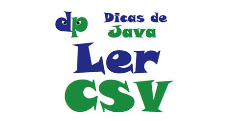 Como ler arquivos CSV em java Dicas de Programação