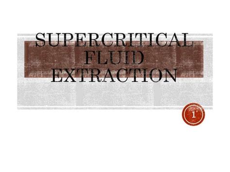 Supercritical Fluid Extraction Pptx