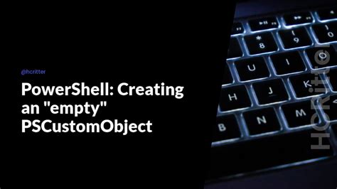 Powershell Creating An Empty Pscustomobject Devdojo