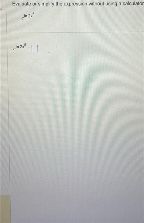 Evaluate Or Simplify The Expression Without Using A