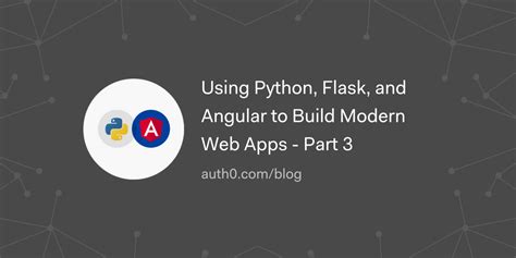Using Python Flask And Angular To Build Modern Web Apps — Part 3 By