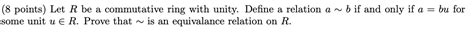 Solved 8 Points Let R Be A Commutative Ring With Unity