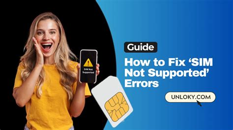 How To Fix ‘sim Not Supported Errors Easy Guide Unloky