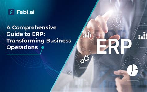 A Comprehensive Guide To Erp Transforming Business Operations