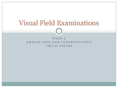 Visual Field Examinations Week 2 Amsler Grid And