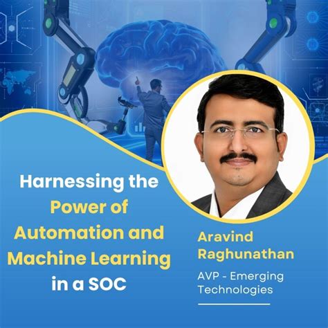 Harnessing The Power Of Automation And Machine Learning In A Soc