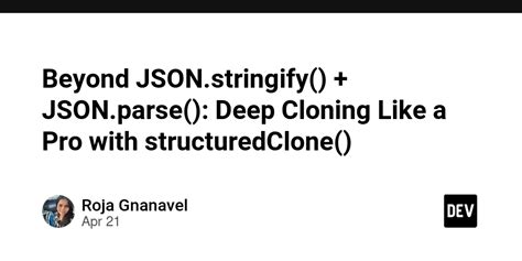 Beyond Jsonstriny Jsonparse Deep Cloning Like A Pro With
