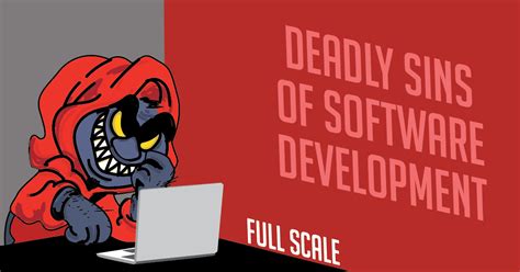 7 Deadly Sins Software Development Mistakes To Avoid