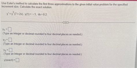 solved use euler s method to calculate the first three