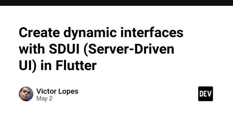 Create Dynamic Interfaces With Sdui Server Driven Ui In Flutter 🚀 Dev Community