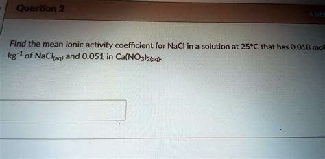 SOLVED Oheshens Find The Mean Ionic Activity Coefficient For NaCl In A Solution At C That