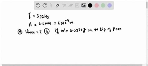 SOLVED A Tuning Fork Labeled 392 Hz Has The Tip Of Each Of Its Two Prongs Vibrating With An