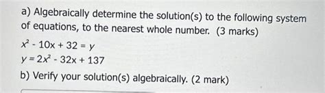 Solved A Algebraically Determine The Solution S To The