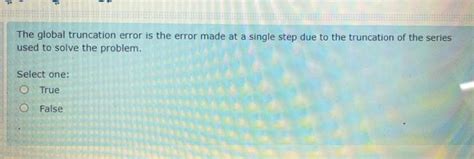 Solved The Global Truncation Error Is The Error Made At A