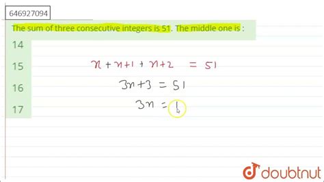 the sum of three consecutive integers is 51 the middle one is class 14 number system m