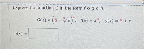 Solved Express The Function G In The Form F∘g∘h