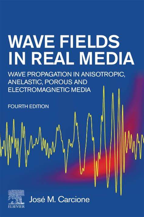 Buy Wave Fields In Real Media Wave Propagation In Anisotropic Anelastic Porous And