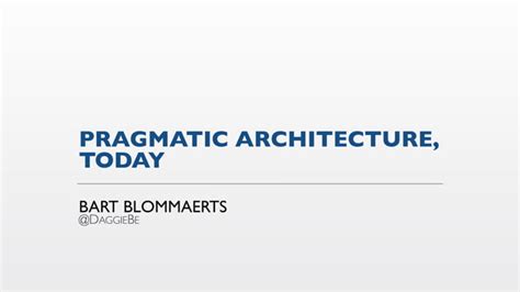 Pragmatic Architecture Today V2 Ppt