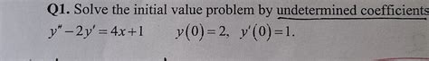 solved q1 ﻿solve the initial value problem by undetermined