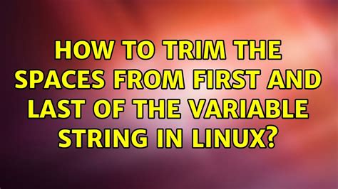 Unix And Linux How To Trim The Spaces From First And Last Of The Variable String In Linux Youtube