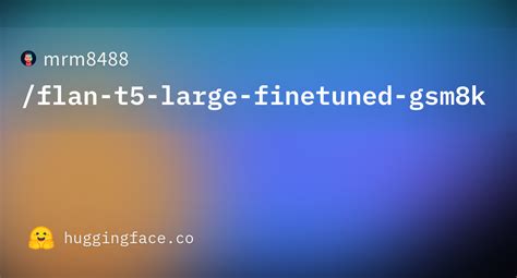Mrm8488 Flan T5 Large Finetuned Gsm8k Hugging Face