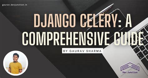 using celery to boost django s performance a comprehensive guide