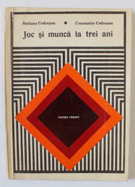 Joc Si Munca La Trei Ani De Steliana Codreanu Si Constantin Codreanu Pentru Parinti 1974