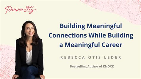 Building Meaningful Connections While Building A Meaningful Career