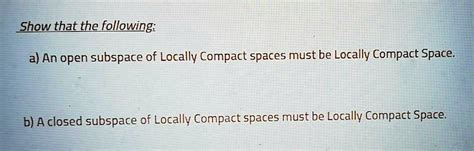 solved showthat the following an open subspace of locally compact spaces must be locally