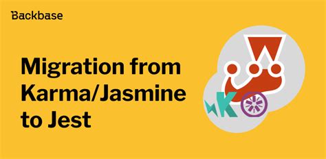 Migration From Karma Jasmine To Jest Backbase Engineering