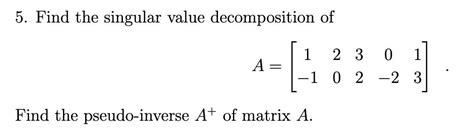 Answered 5 Find The Singular Value Decomposition Of A 1 1 Find The
