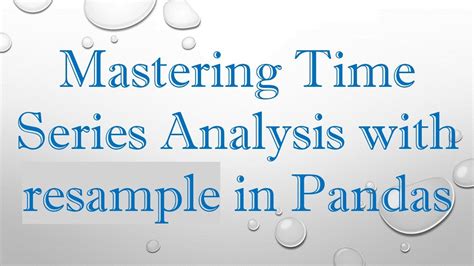 Mastering Time Series Analysis With Resample In Pandas Youtube