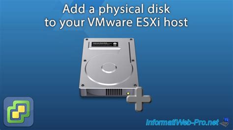 Add A Physical Disk To Your VMware ESXi And Host VMware Tutorials InformatiWeb Pro
